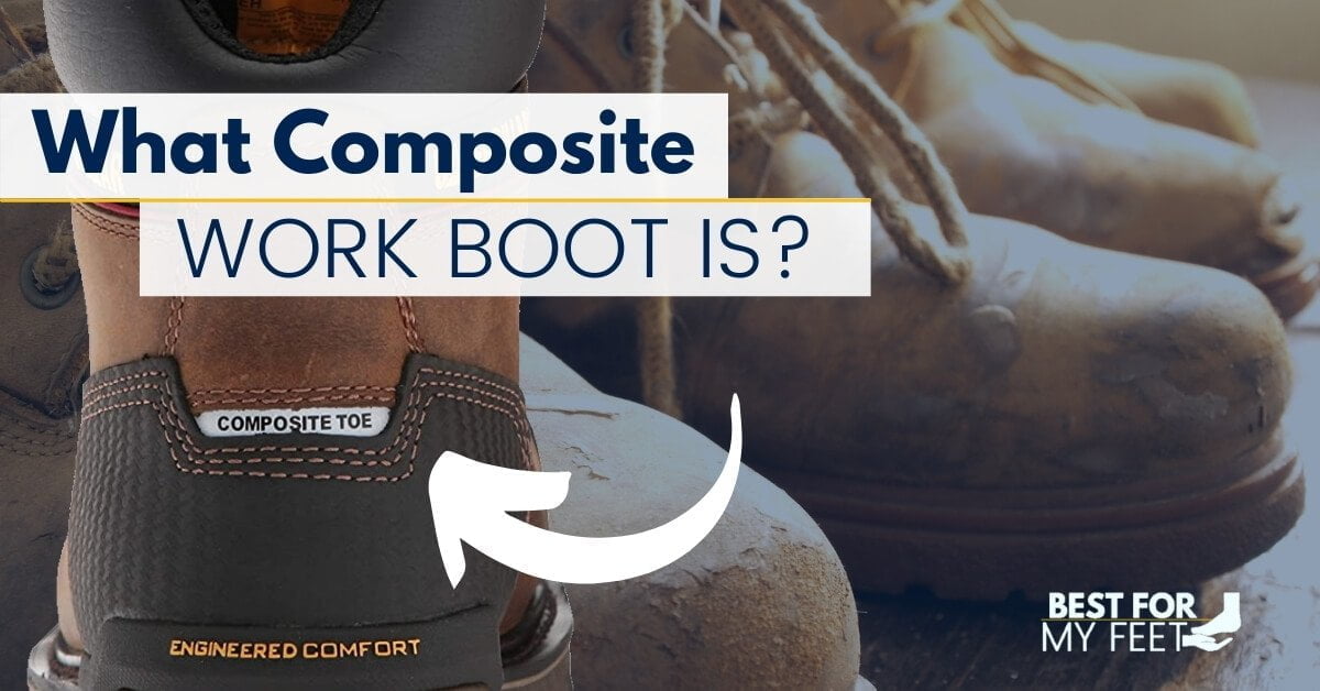 What Are Composite Toe Work Boots? (Explained + Examples)