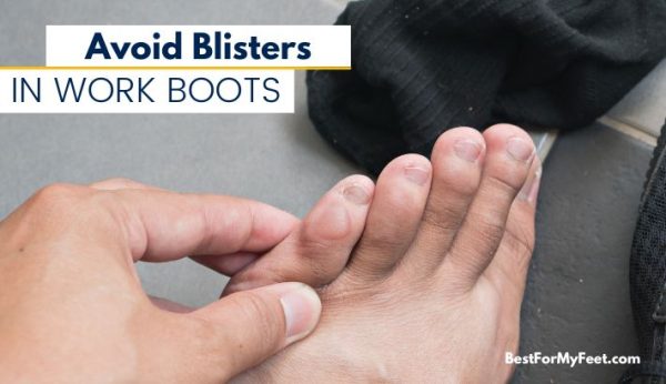 Here's How To Prevent Blisters When Wearing Work Boots